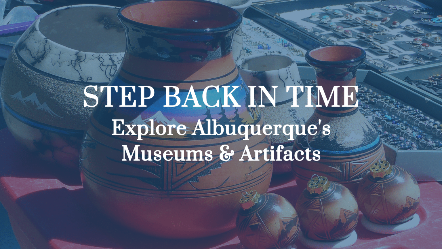 Step Back in Time: Explore Albuquerque's Museums & Artifacts